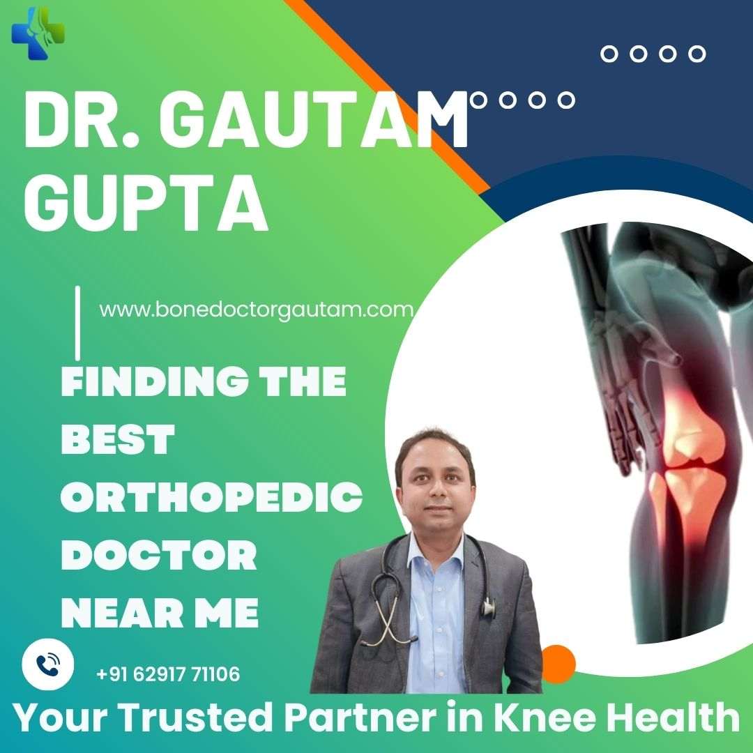 2025 Finding The Best Orthopedic Doctor Near Me | The Bone Doctor Gautam